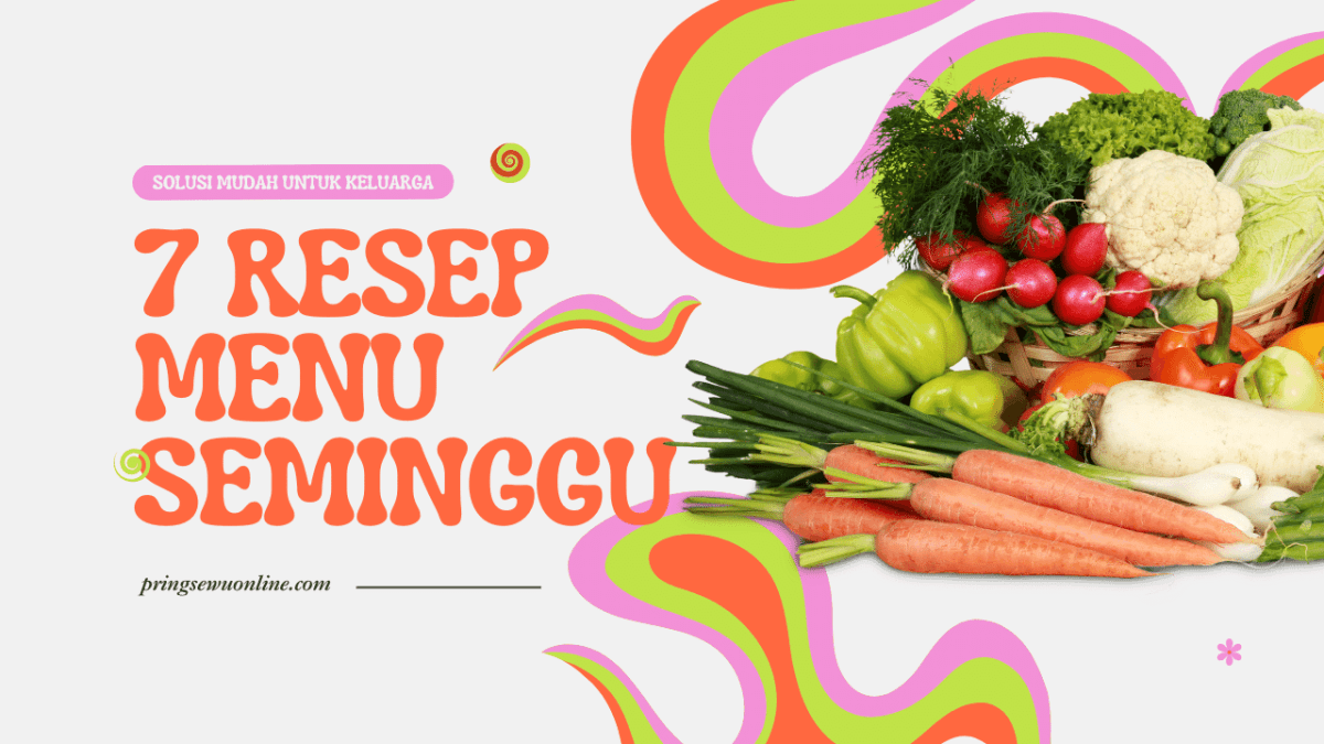 7 Resep Masakan Untuk Seminggu: Solusi Mudah untuk Keluarga ...